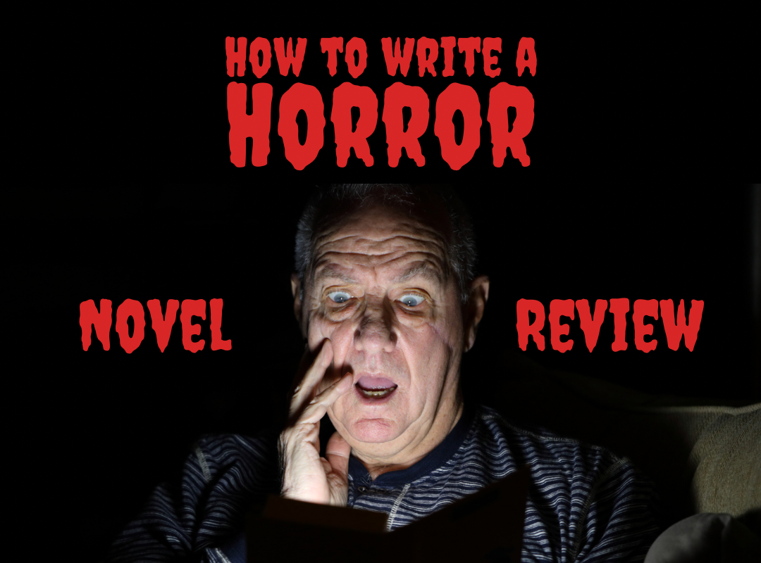 How to Write a Riveting Horror Novel Review: Tips Gleaned from Reading ...